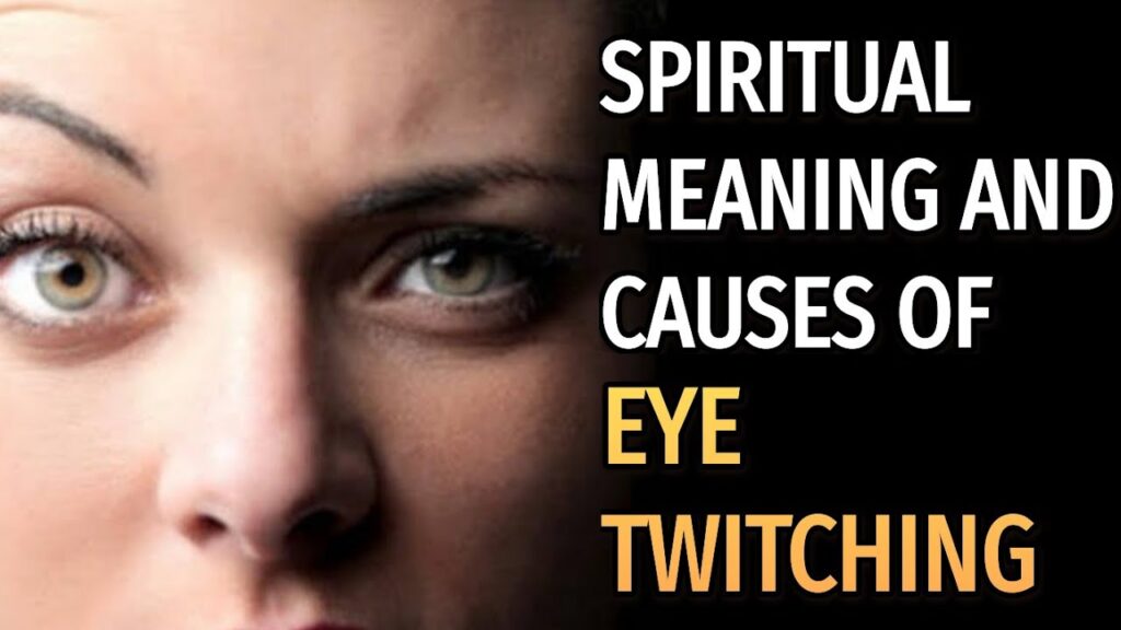 The Spiritual Meaning of Right Eye Twitching for Females - Spiritual ...