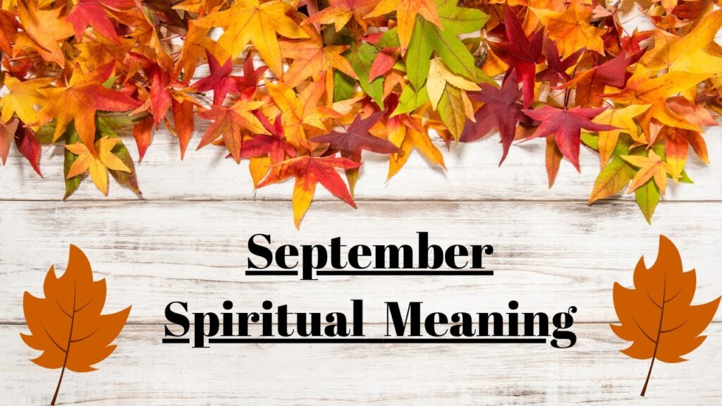 Unlocking the Spiritual Significance of September - Spiritual Meaning