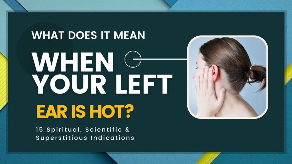 The Spiritual Meaning Behind Sudden Ear Heat - Spiritual Meaning